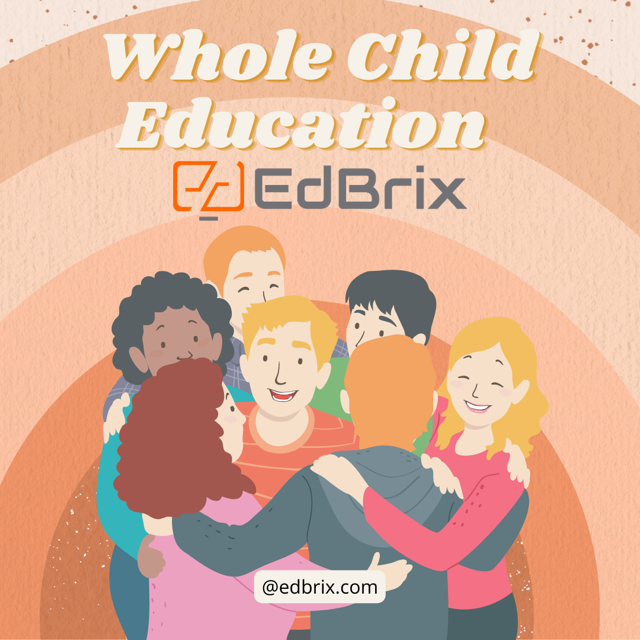 Whole Child Approach to Learning - We Need it More than Ever! - EdBrix